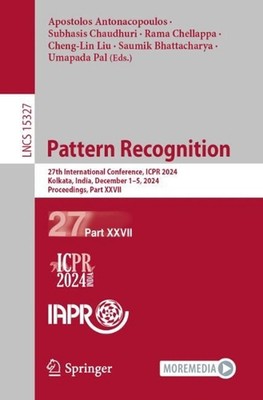 Pattern Recognition: 27th International Conference, ICPR 2024, Kolkata ...