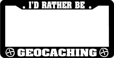 I'D RATHER BE GEOCACHING Id GEO CACHE CACHING GPS gear License Plate ...