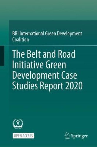 The Belt and Road Initiative Green Development Case Studies Report 2020 NEUF | eBay