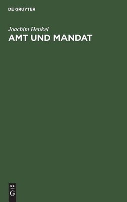 Amt und Mandat by Joachim Henkel (German) Hardcover Book 9783110072990 ...