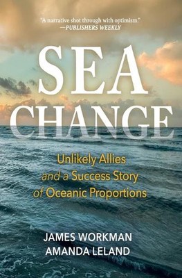 Sea Change: Unlikely Allies and a Success Story of Oceanic Proportions ...