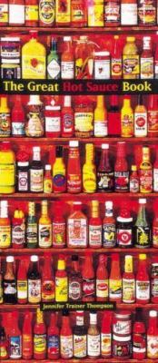 The Great Hot Sauce Book by Thompson, Jennifer Trainer 9780898157833| eBay