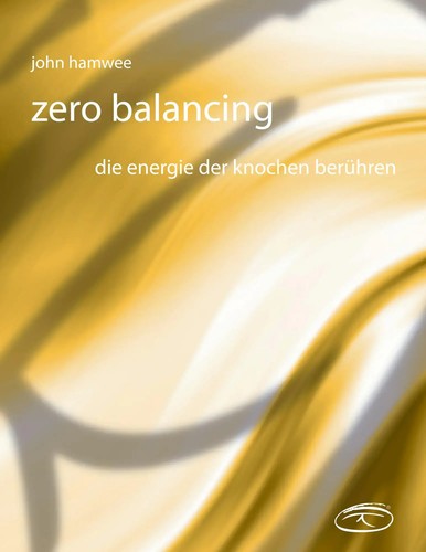 Zerobalancing In Berührung mit der Energie der Knochen John Hamwee ...