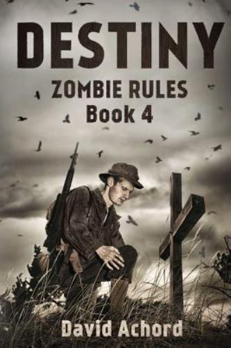 Destiny : Zombie Rules Book 4 by David Achord (2015, Trade Paperback ...