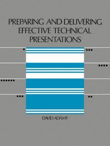 Preparing and Delivering Effective Technical Presentations by David L ...