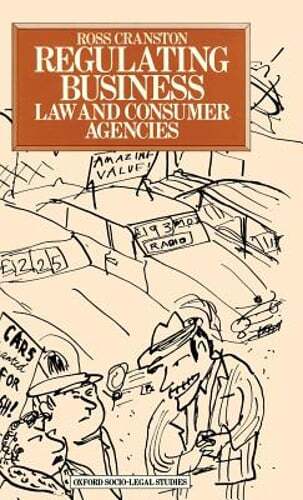 Regulating Business: Law and Consumer Agencies by Ross Cranston: Used ...