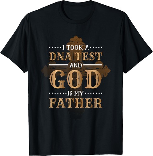 I Took A Dna Test And God Is My Father, Christianity Quote T-Shirt | eBay