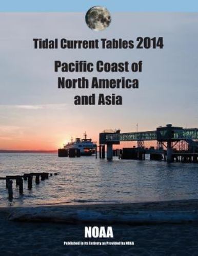 Tidal Current Tables 2014 : Pacific Coast of North America and Asia by ...