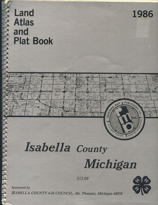 1986 ISABELLA COUNTY, MICHIGAN "LAND ATLAS & PLAT BOOK" (48 PGS ...