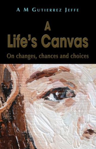 A Life's Canvas: On changes, chances and choices, Like New Used, Free ...