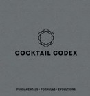 Cocktail Codex: Fundamentals, Formulas, Evolutions [A Cocktail Recipe ...