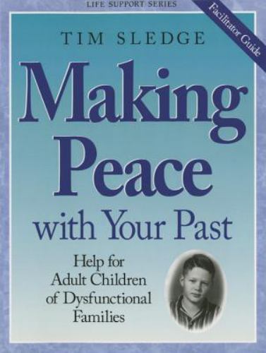 Making Peace with Your Past Facilitator's Guide by Tim Sledge (1992 ...