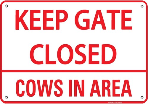 GIMIPATS"Metal Sign KEEP GATE CLOSED 12x8in, COWS IN AREA | eBay