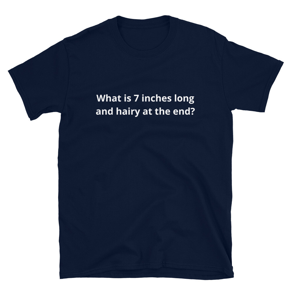 What is 7 inches long and hairy at the end? shirt funny AI meme trend ...