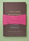 The Yarn Whisperer: My Unexpected Life in Knitting - Hardcover - VERY ...