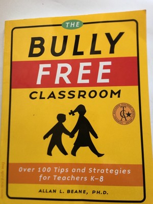 The Bully Free Classroom : Over 100 Tips and Strategies for Teachers K ...