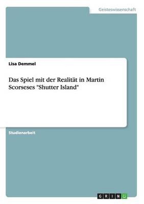 Spiel Mit Der Realitat in Martin Scorseses Shutter Island by Lisa ...