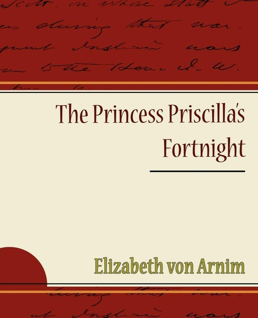 The Princess Priscilla's Fortnight von Elizabeth von Arnim (2008 ...