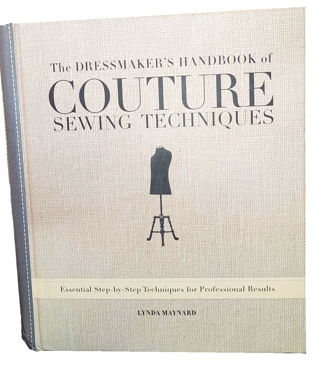 The Dressmaker's Handbook of Couture Sewing Techniques : Essential Step ...