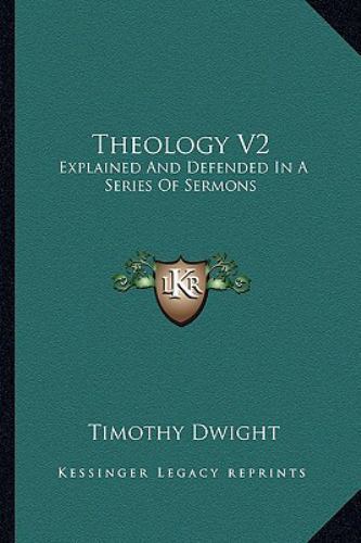 Theology V2 : Explained and Defended in A Series of Sermons by Timothy ...