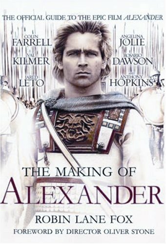 The Making of "Alexander": The Official Guide to... by Fox, Robin Lane ...