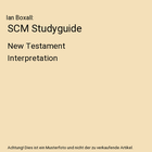SCM Studyguide: New Testament Interpretation, Ian Boxall 9780334040484 ...