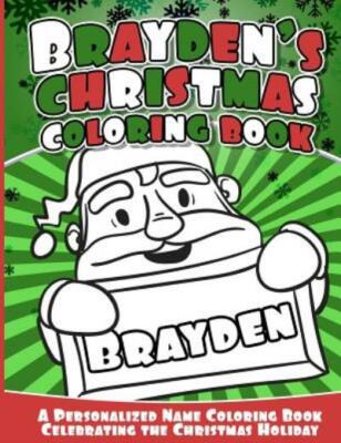 Brayden's Christmas Coloring Book: A Personalized Name Coloring Book ...