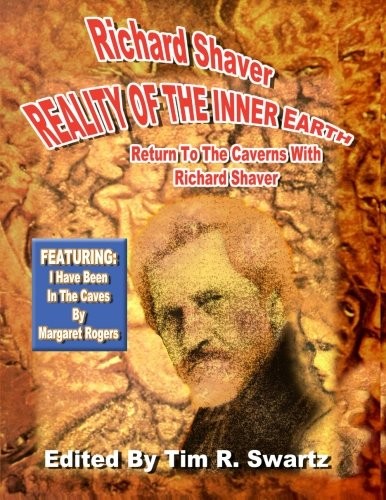 RICHARD SHAVER: REALITY OF THE INNER EARTH By Margaret Rodgers **BRAND ...