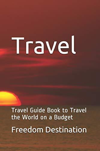 Travel: Travel Guide Book to Travel the World on a Budget by ...