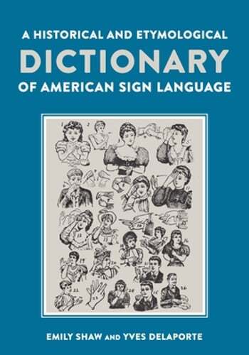 A Historical and Etymological Dictionary of American Sign Language: The ...
