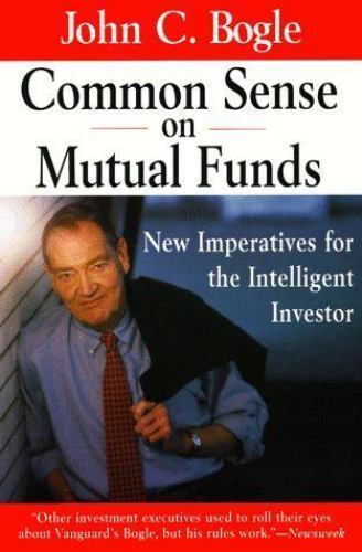 Common Sense on Mutual Funds: New Imperatives for the Intelligent ...