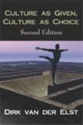 Culture As Given, Culture As Choice by Dirk van der Elst (2003, Trade ...