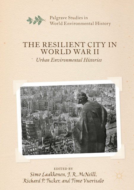 The Resilient City in World War Ii von Timo Vuorisalo J. R. Mcneill ...