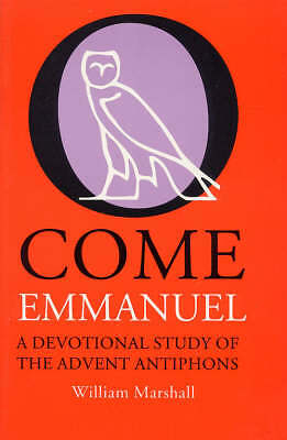 O Come Emmanuel: Devotional Study of the Advent Antiphons, Marshall ...