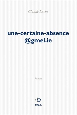 Une-certaine-absence@gmel.ie, Claude Lucas | eBay