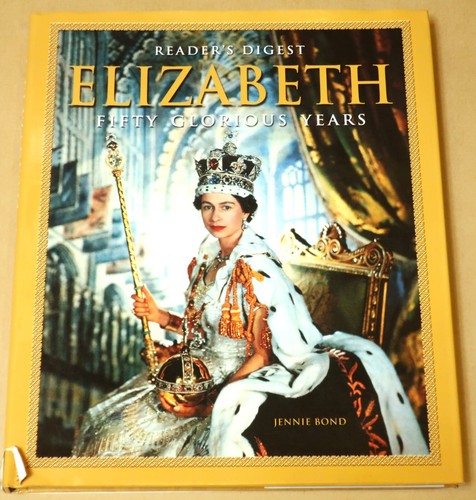 READER'S DIGEST ELIZABETH 50 GLORIOUS YEARS by JENNIE BOND HARDCOVER ...