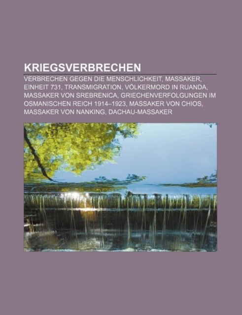 Kriegsverbrechen : Verbrechen gegen die Menschlichkeit, Massaker ...