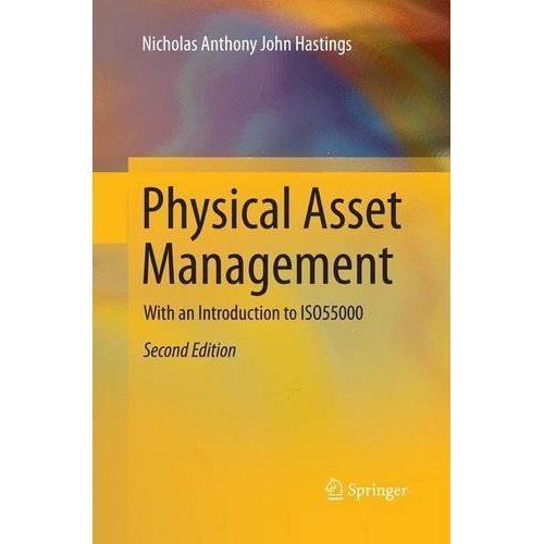 Physical Asset Management: With an Introduction to ISO55000 by Nicholas ...