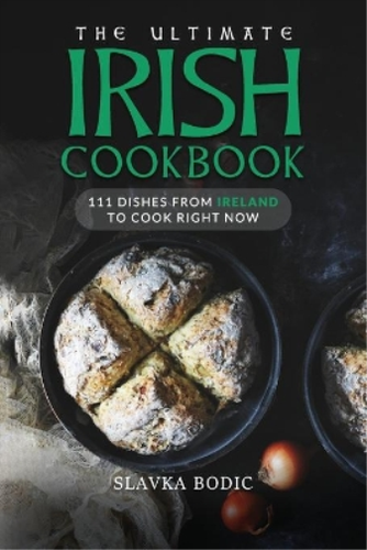 Slavka Bodic The Ultimate Irish Cookbook (Poche) World Cuisines ...