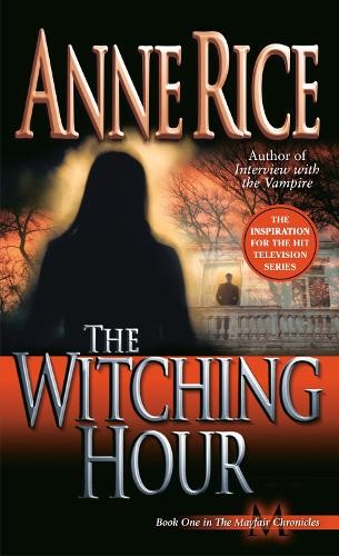 Anne Rice The Witching Hour (Paperback) Lives of Mayfair Witches (US ...