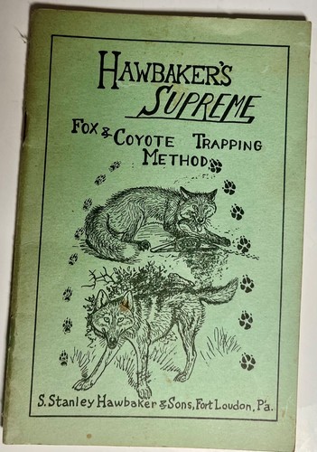 Hawbaker's Supreme Fox and Coyote Trapping Method, 1952 First Edition ...