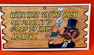 Vintage WACKY PLAK #26 WHETHER YOU'RE RICH OR POOR GOOD TO HAVE MONEY ...