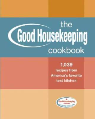 The Good Housekeeping Cookbook: 1,039 Recipes from Americas Favorite ...