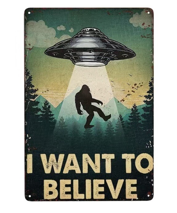 Bigfoot Sasquatch Aliens “I Want To Believe” Tin Sign | eBay
