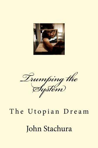 Trumping the System: The Utopian Dream, Stachura 9781983479403 Free ...