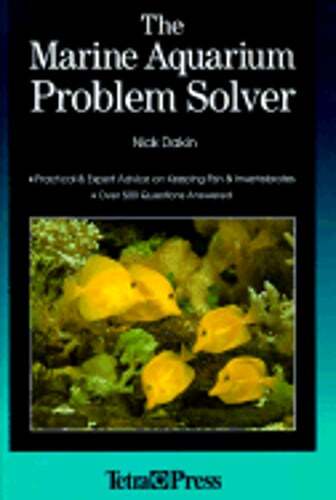 The Marine Aquarium Problem Solver: Over 500 Questions Answered by Nick Dakin 9781564651877| eBay