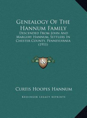 Genealogy of the Hannum Family : Descended from John and Margery Hannum ...
