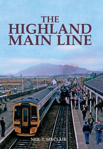 The Highland Main Line by Neil T. Sinclair Hardback Book The Fast Free ...