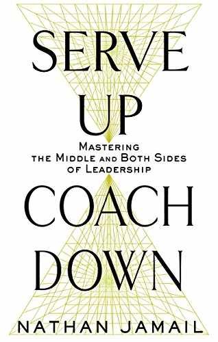 Serve Up, Coach Down: Mastering the Middle - Hardcover, by Jamail ...