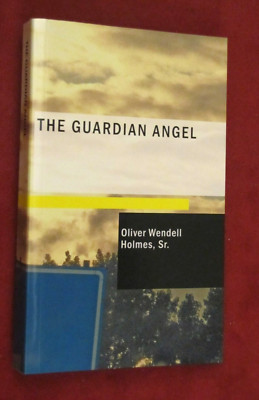 The Guardian Angel by Oliver Wendell Holmes Sr. (2007, Trade Paperback ...